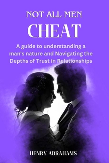 Not all men cheat | Abrahams, Henry - 교보문고