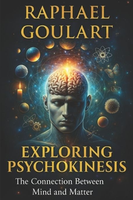 Exploring Psychokinesis | Goulart, Raphael - 교보문고