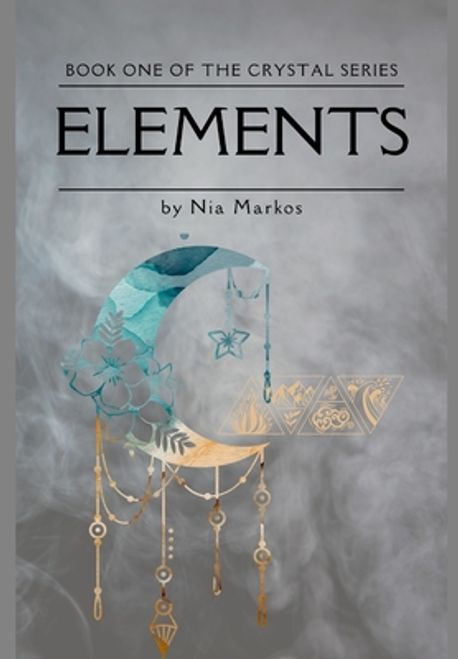 Elements (The Crystal Series) Book One | Markos, Nia - 교보문고