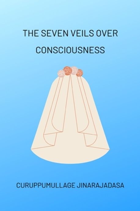 The Seven Veils over Consciousness | Jinarajadasa, Curuppumullage - 교보문고