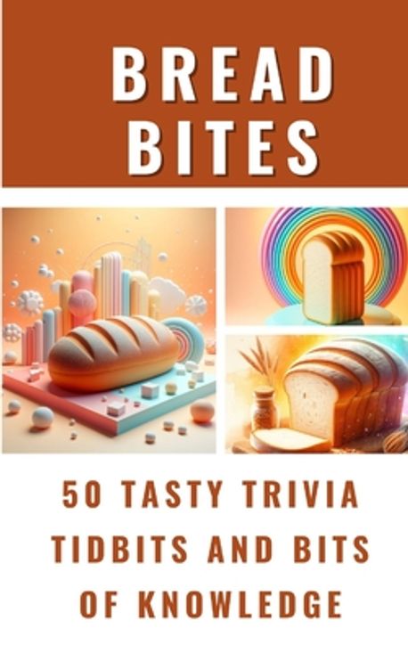 Bread Bites - 50 Tasty Trivia Tidbits And Bits Of Knowledge | Avraham ...