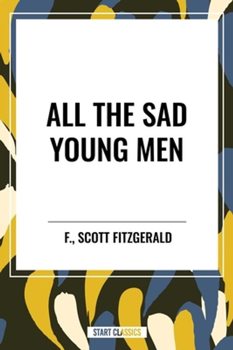 All the Sad Young Men | Fitzgerald, F. Scott - 교보문고