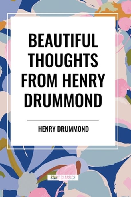Beautiful Thoughts from Henry Drummond | Drummond, Henry - 교보문고