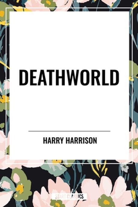 Deathworld | Harrison, Harry - 교보문고