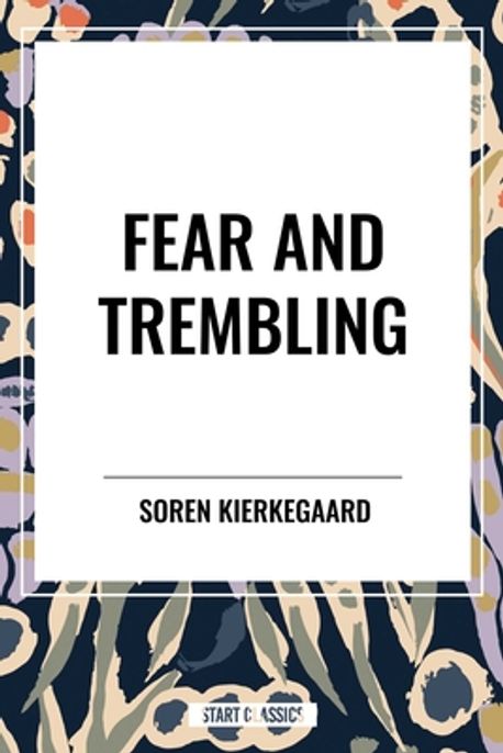 Fear and Trembling | Kierkegaard, Soren - 교보문고