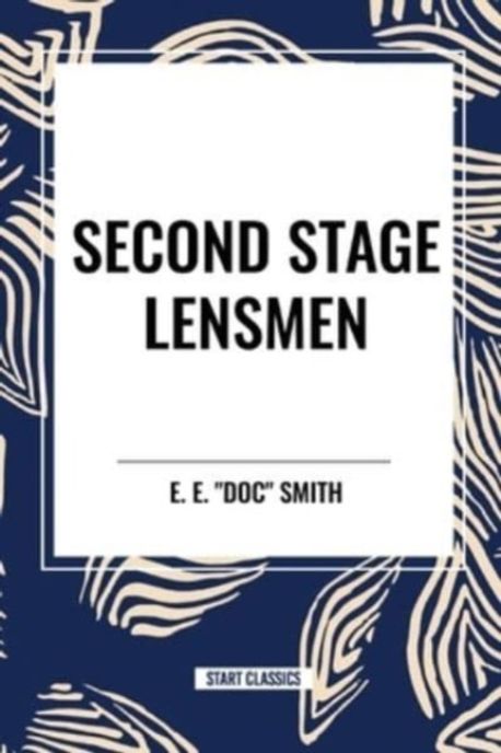 Second Stage Lensmen | Smith, E. E. Doc - 교보문고