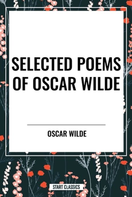 Selected Poems of Oscar Wilde | Wilde, Oscar - 교보문고