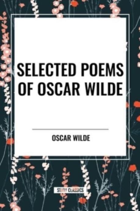 Selected Poems of Oscar Wilde | Wilde, Oscar - 교보문고