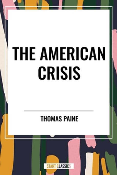The American Crisis | Paine, Thomas - 교보문고