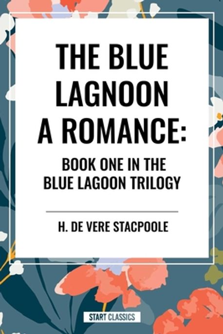 The Blue Lagoon | Stacpoole, H. De Vere - 교보문고