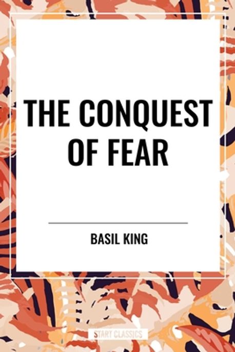 The Conquest of Fear | King, Basil - 교보문고