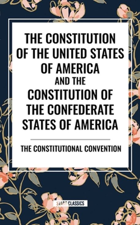 The Constitution of the United States of America and the Constitution ...