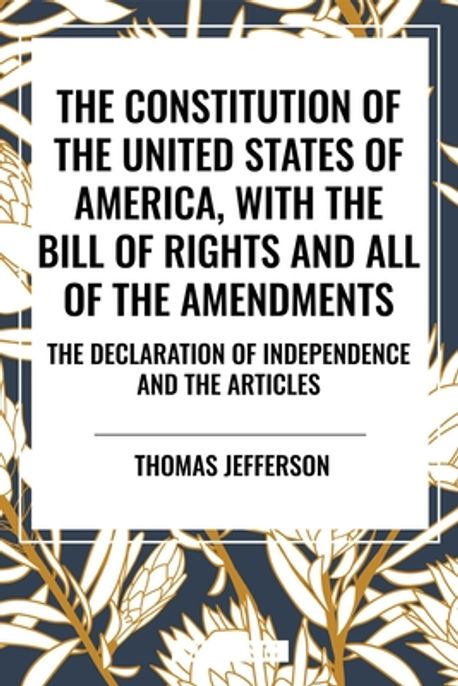 The Constitution of the United States of America, with the Bill of ...