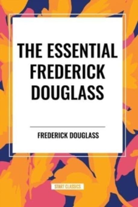 The Essential Frederick Douglass (an African American Heritage Book ...