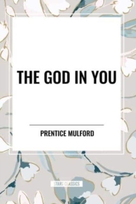 The God in You | Mulford, Prentice - 교보문고