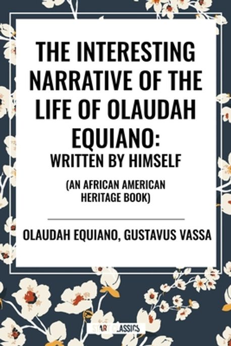 The Interesting Narrative of the Life of Olaudah Equiano | Equiano ...