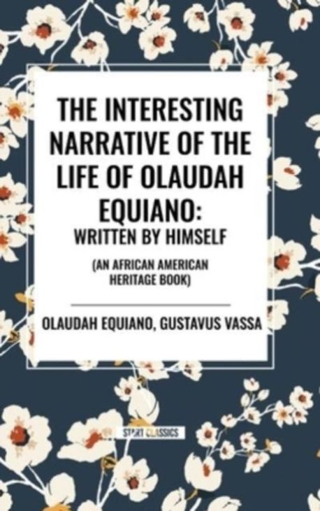 The Interesting Narrative of the Life of Olaudah Equiano | Equiano ...