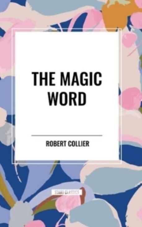 The Magic Word | Collier, Robert - 교보문고