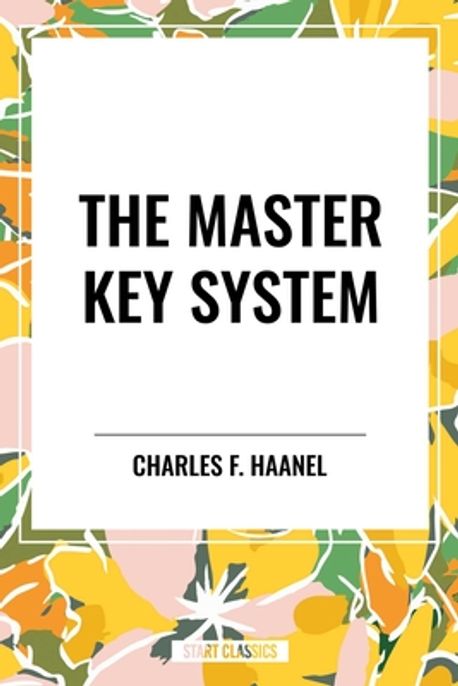 The Master Key System | Haanel, Charles F. - 교보문고