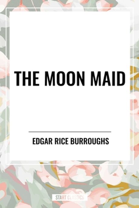 Moon Maid | Burroughs, Edgar Rice - 교보문고