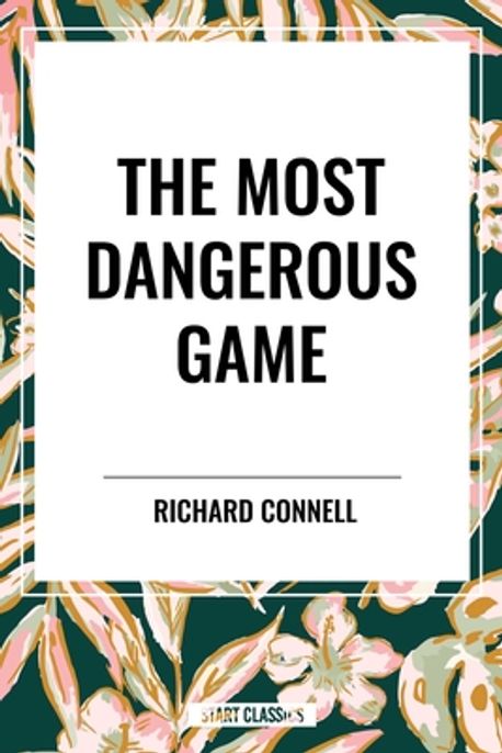 The Most Dangerous Game | Connell, Richard - 교보문고
