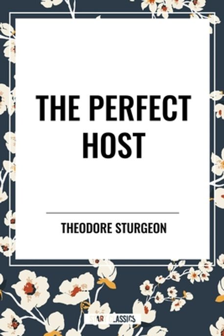 The Perfect Host | Sturgeon, Theodore - 교보문고
