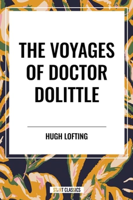 Voyages of Doctor Dolittle | Lofting, Hugh - 교보문고