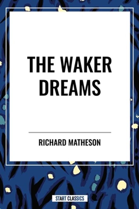 The Waker Dreams | Matheson, Richard - 교보문고