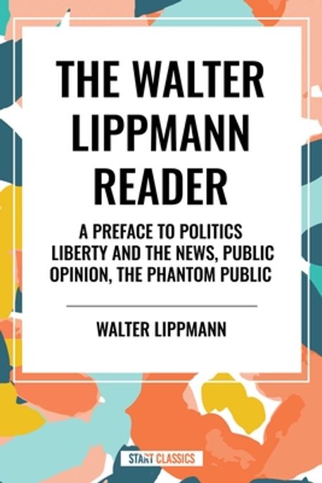 The Walter Lippmann Reader | Lippmann, Walter - 교보문고