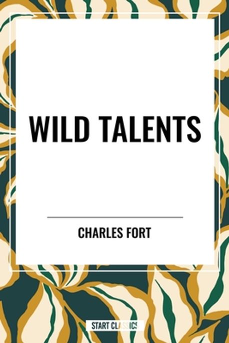 Wild Talents | Fort, Charles - 교보문고