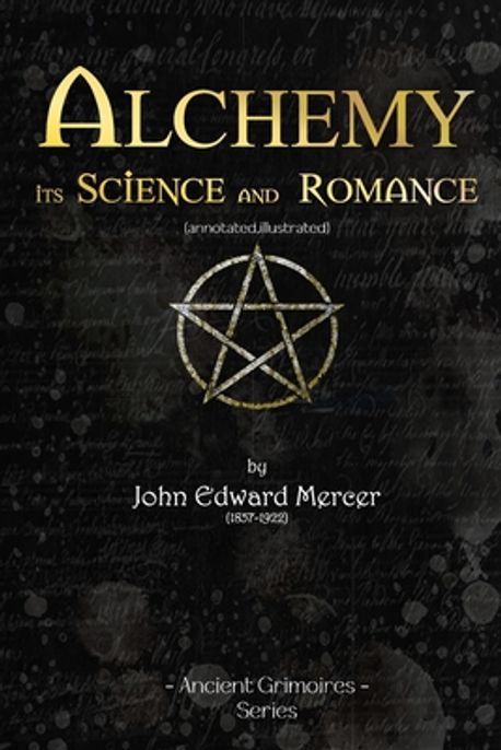 Alchemy, Its Science and Romance | Mercer, John Edward - 교보문고
