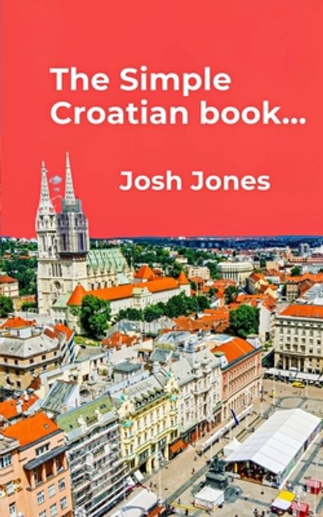The Simple Croatian book | Jones, Josh - 교보문고