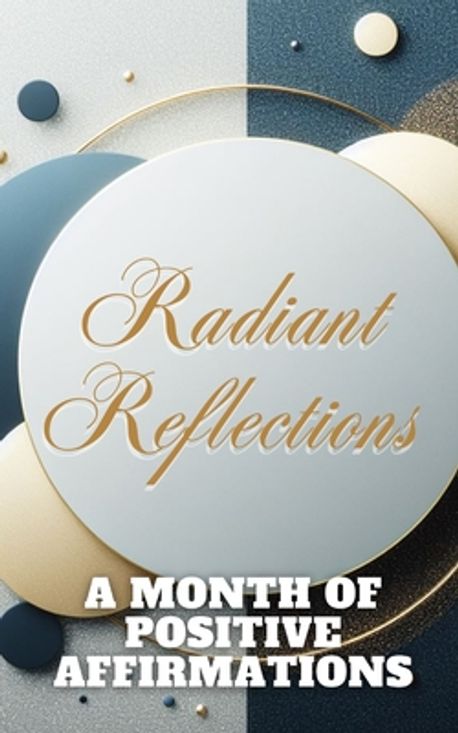 Radiant Reflections - A Month Of Positive Affirmations | Anna, Yikrat ...