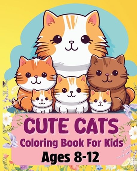 Cute Cats Coloring Book For Kids Ages 8-12 | McMihaela, Sara - 교보문고