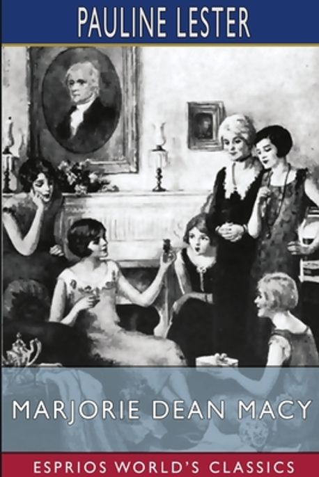 Marjorie Dean Macy (Esprios Classics) | Lester, Pauline - 교보문고