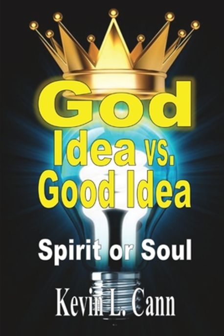 God Idea vs. Good Idea | Cann, Kevin L. - 교보문고