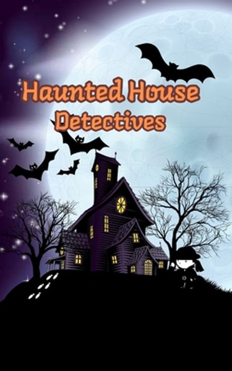 Haunted House Detectives | Hargraves, Nicole - 교보문고