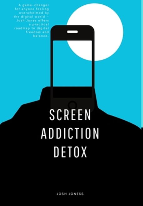 Screen Addiction Detox | Jones, Josh - 교보문고