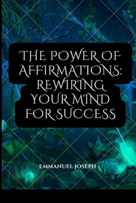 The Power of Affirmations | Joseph, Emmanuel - 교보문고