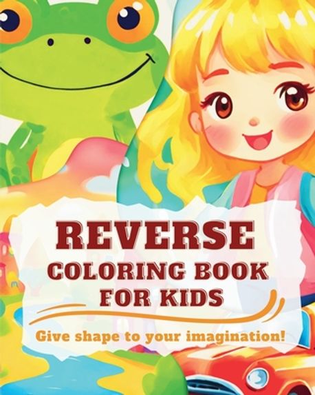 Reverse Coloring Book for Kids | Tate, Astrid - 교보문고