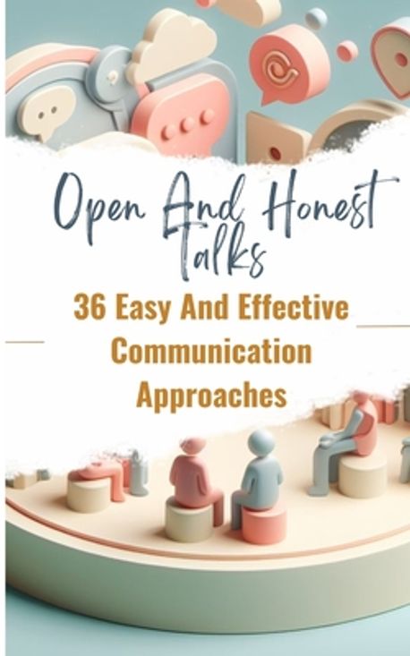 Open And Honest Talks 36 Easy And Effective Communication Approaches ...
