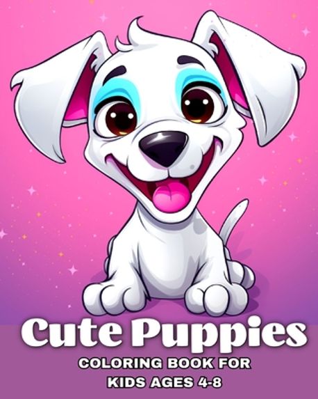 Cute Puppies Coloring Book for kids ages 4-8 | Raisa, Ariana - 교보문고