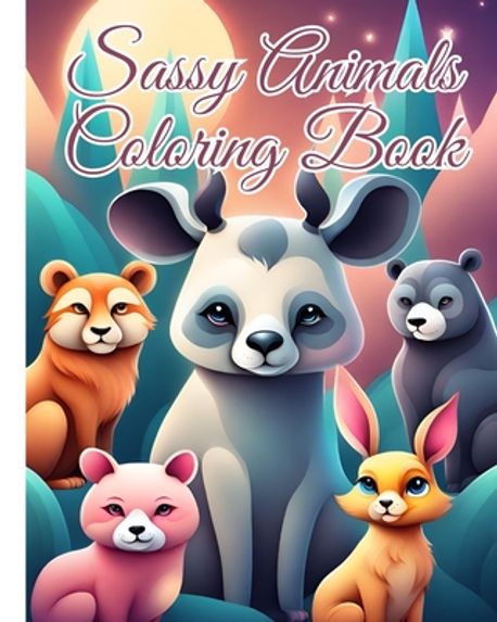 Sassy Animals Coloring Book | Nguyen, Thy - 교보문고