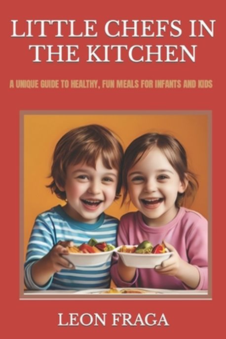 Little Chefs in the Kitchen | Fraga, Leon E. - 교보문고
