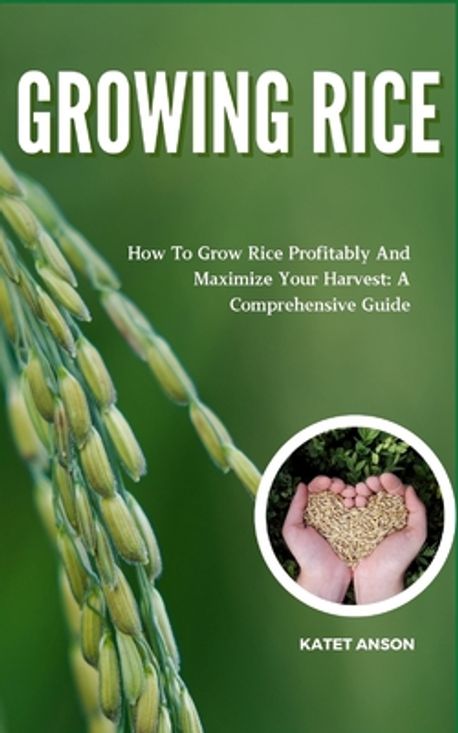 Growing Rice | Anson, Katet - 교보문고