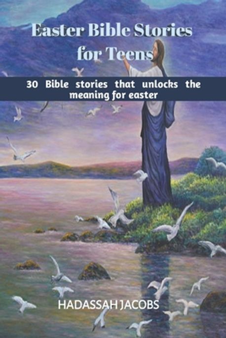 Easter Bible Stories for Teens | Jacobs, Hadassah - 교보문고