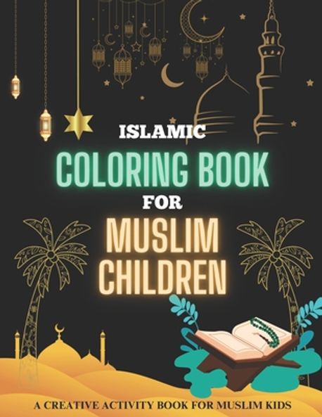 Islamic Coloring Book for Muslim Children | Alam, Mohammad Nure - 교보문고