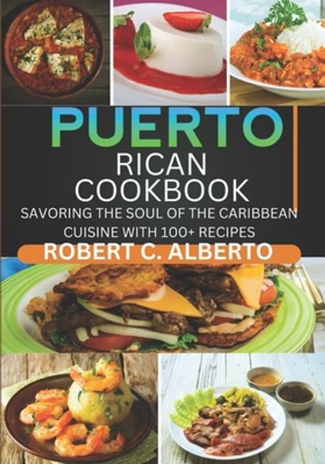 Puerto Rican Cookbook | C. Alberto, Robert - 교보문고