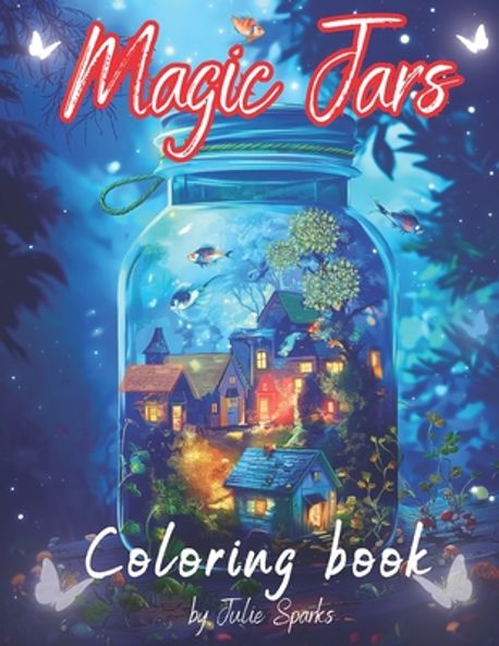Magic Jars, Coloring Book for adults | Sparks, Julie - 교보문고