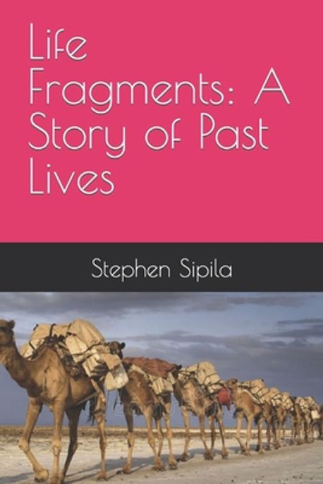 Life Fragments | Sipila, Stephen - 교보문고